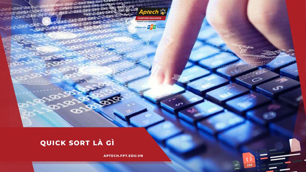 Quick Sort là gì? Tìm hiểu thuật toán sắp xếp Quick Sort