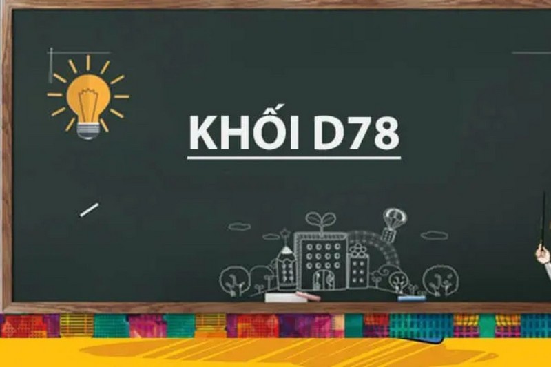 Khối D78 gồm những môn gì? Thi khối D78 làm ngành gì?